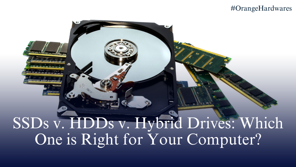 SSDs v. HDDs v. Hybrid Drives: Which One is Right for Your Computer ...